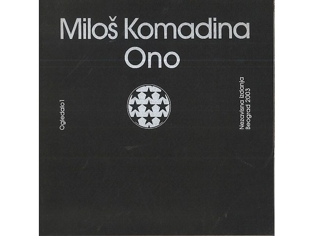 Miloš Komadina - ONO (1. izdanje, 2003) retko!