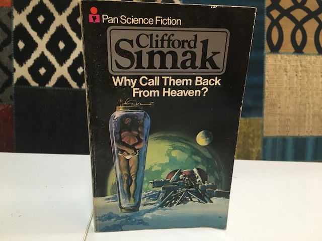 Why Call Them Back From Heaven ?  Clifford Simak