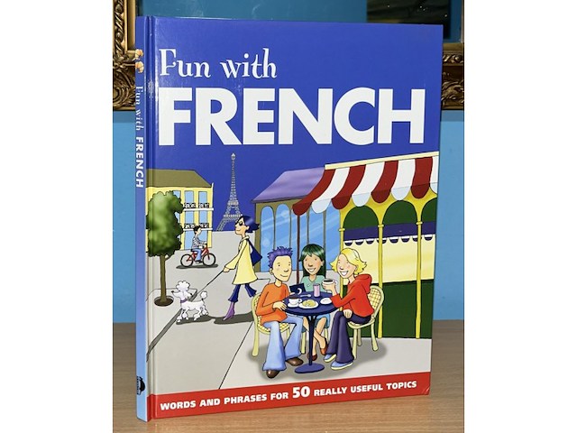Fun with FRENCH words and phrases for 50 really useful