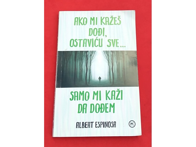 Ako mi kažeš dodji , ostaviću sve ... Samo mi kaži