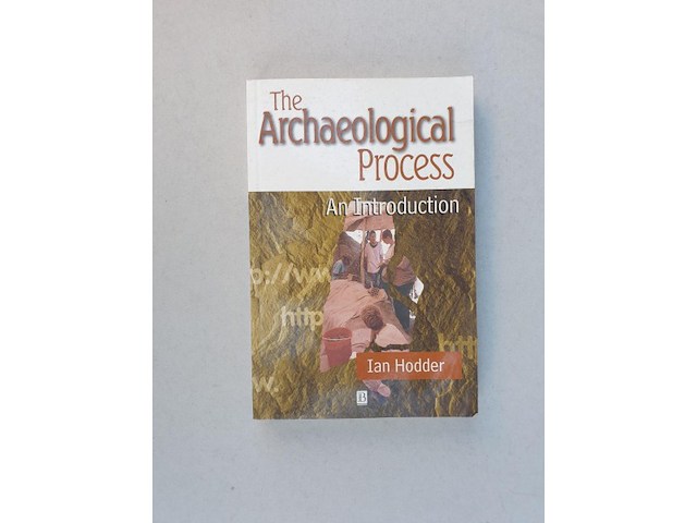 The Archaeological Process: An Introduction  Ian Hodder