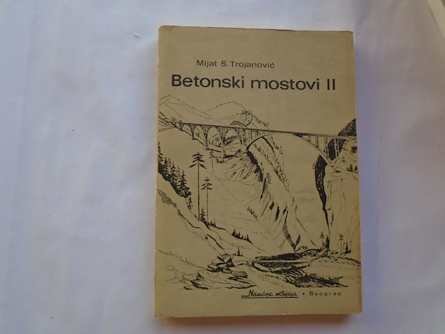 Betonski mostovi  II ,Mijat S.Trojanović, naučna knjiga