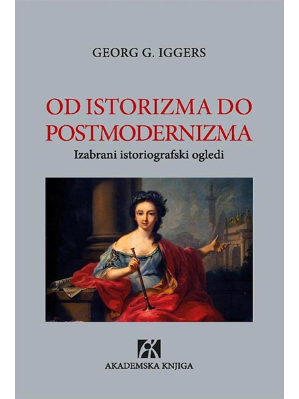 Od istorizma do postmodernizma: izabrani istoriografski ogledi