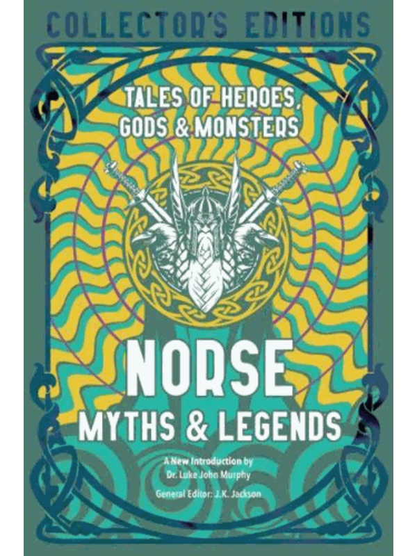 Norse Myths & Legends : Tales of Heroes, Gods & Monsters