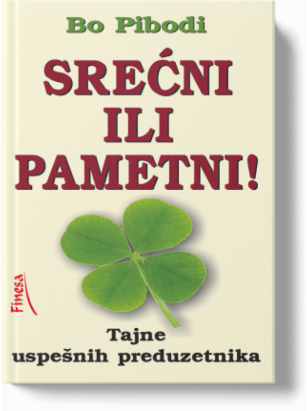 Srećni ili pametni? : tajne uspešnih preduzetnika