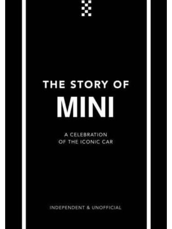 The Story of Mini : A Tribute to the Iconic Car