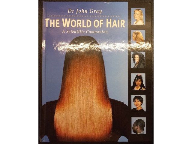 The World of Hair - Scientific Companion -Dr John Gray