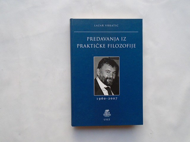 Lazar Vrkatić - Predavanja iz praktičke filozofije