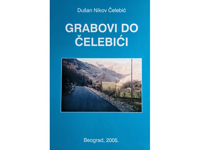 GRABOVI DO ČELEBIĆI Dušan Nikov Čelebić
