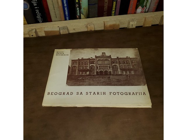 Beograd sa starih fotografija - Muzej grada Beograda