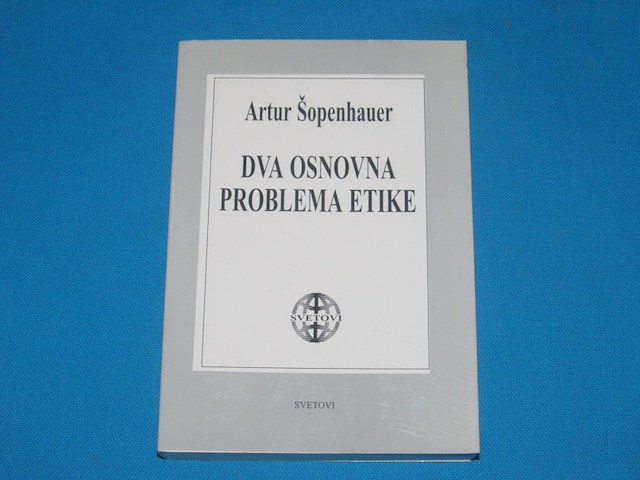 DVA OSNOVNA PROBLEMA ETIKE Šopenhauer