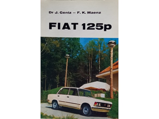 FIAT 125p  -  dr J. Gentz - F. K. Maenz  Odlična!!!