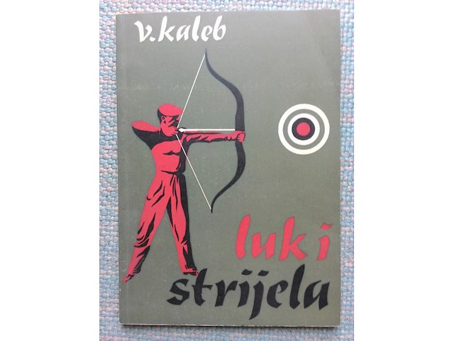 Vjekoslav Kaleb Luk i strijela