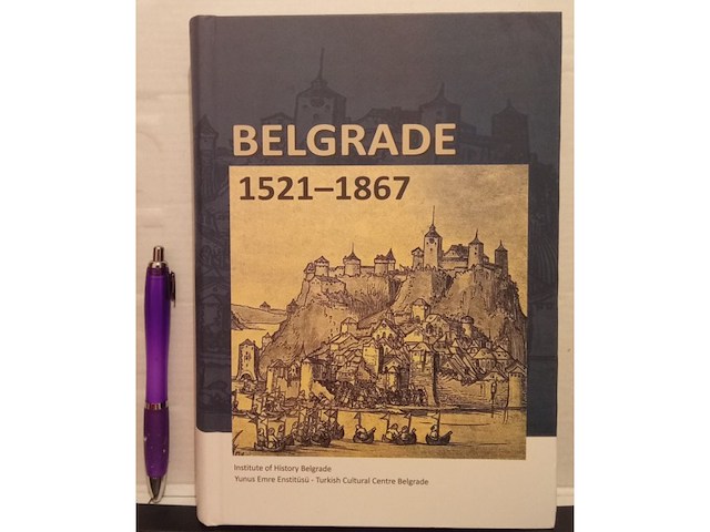 BELGRADE 1521-1867. GOD. / BEOGRAD NA ENGLESKOM JEZIKU