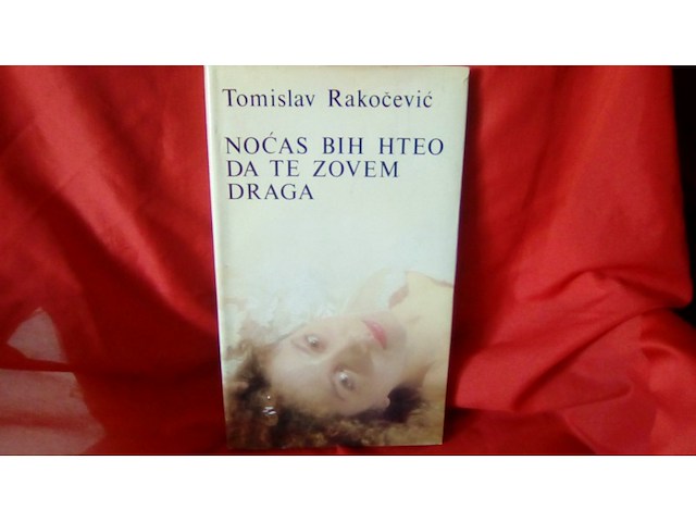 Tomislav Rakočević   Noćas bih hteo da te zovem draga