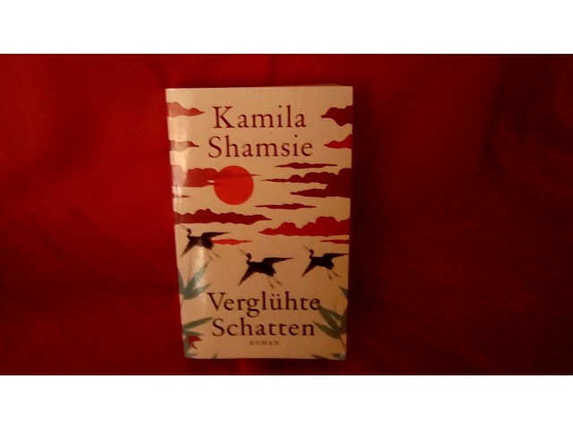 Verglühte Schatten   Kamila Shamsie