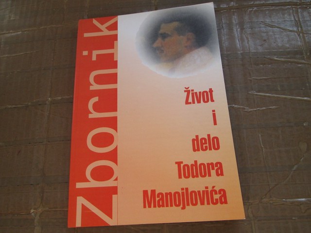 Život i delo Todora Manojlovica