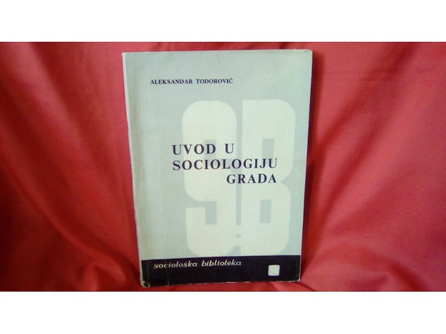 Uvod u sociologiju grada  Aleksandar Todorović