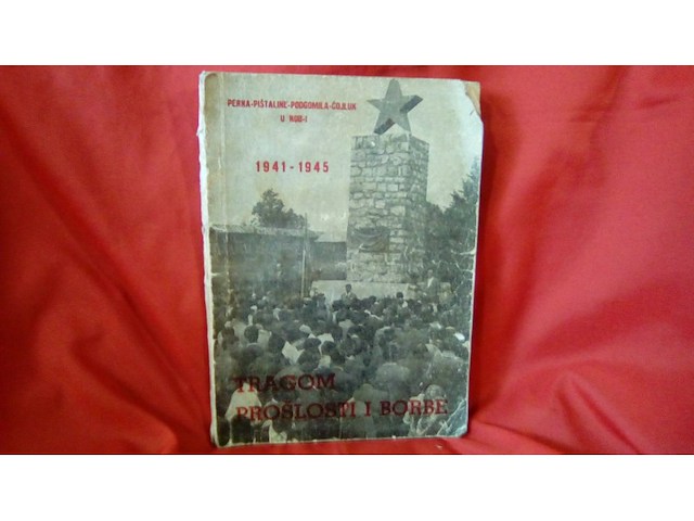 Tragom prošlosti i borbe  1941-1945 I izdanje RETKO