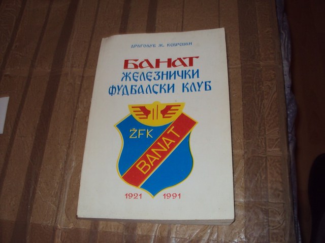 Banat ,železnički fudbalski klub 1921-1991