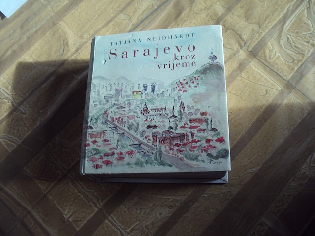 Sarajevo kroz vrijeme Tatjana Neidhardt