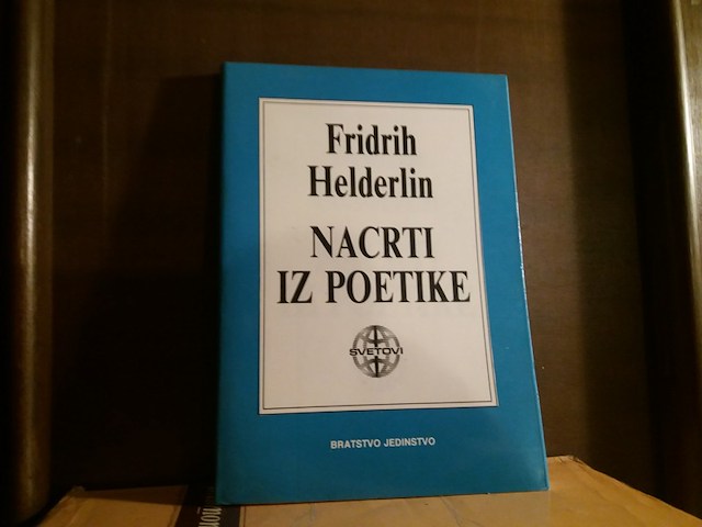 Fridrih Helderlin   NACRTI IZ POETIKE