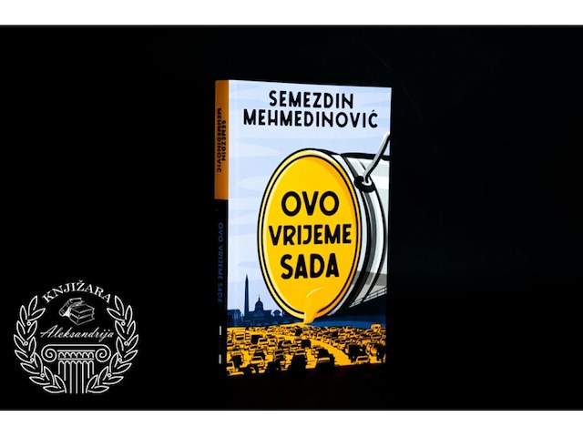 Semezdin Mehmedinović Ovo vrijeme sada