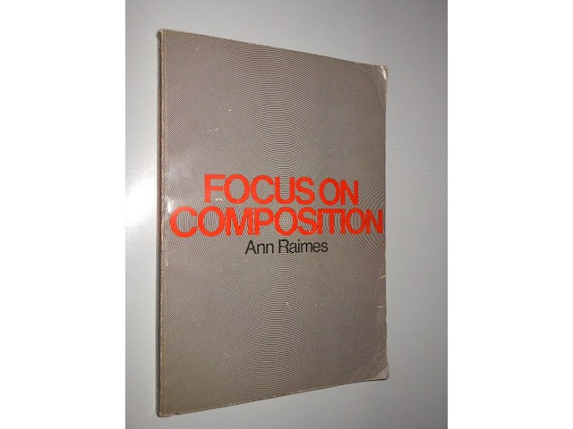 Focus on Composition - Ann Raimes