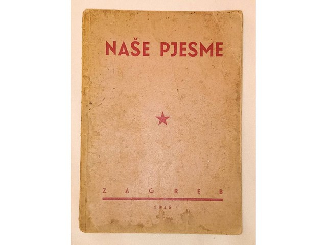 NAŠE PJESME partizanska pesmarica 1945