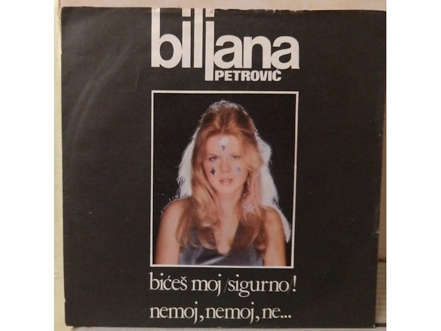 Biljana Petrović – Bićeš Moj /Sigurno/! / Nemoj, Nemoj,