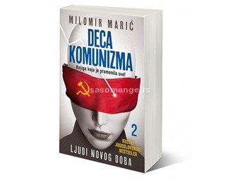 Deca komunizma II Ljudi novog doba Milomir Marić