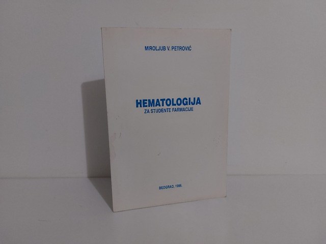 Hematologija - Miroljub V. Petrović