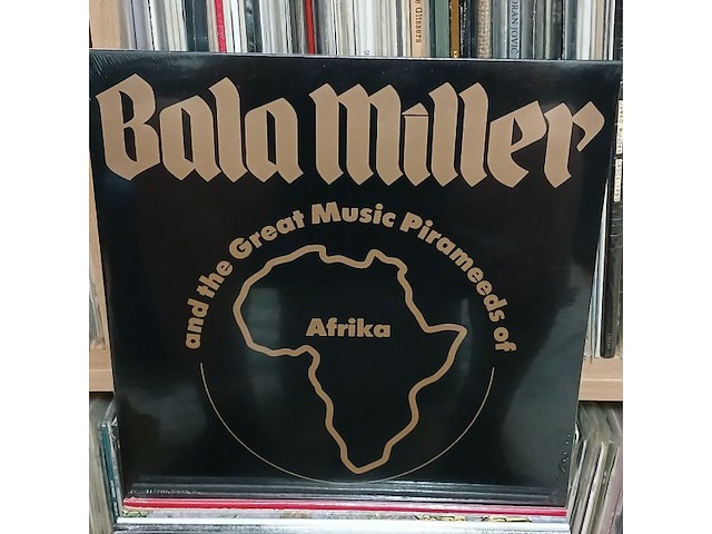 Bala Miller And The Great Music Pirameeds Of Afrika* –