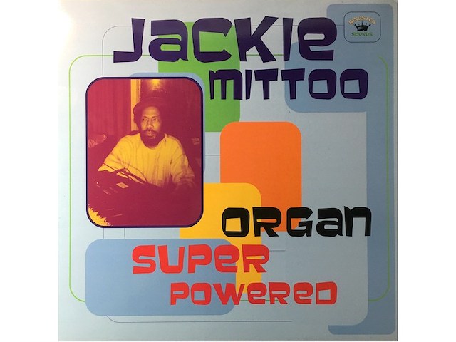 Jackie Mittoo - Organ Super Powered