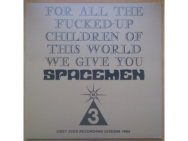 SPACEMEN 3 - FOR ALL THE FUCKED UP CHILDREN