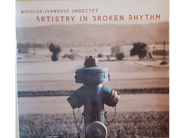NIKOLOV-IVANOVIC UNDECTED - ARTISTRY IN BROKEN RHYT.