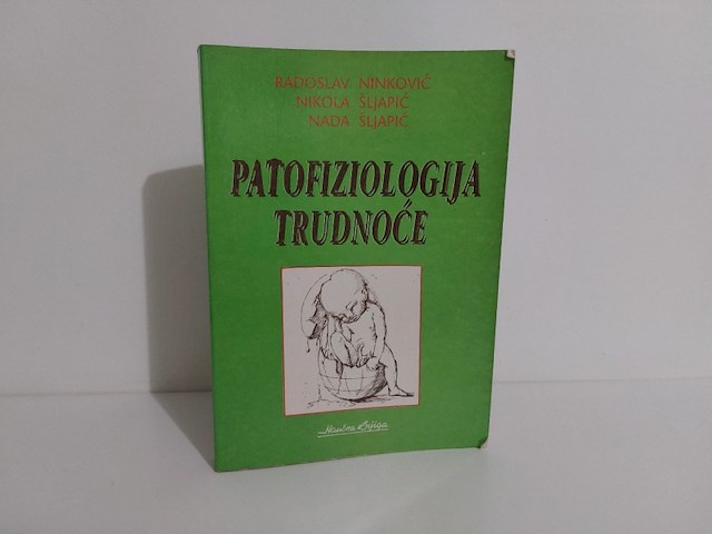 Patofiziologija trudnoće  - Ninković/Šljapić