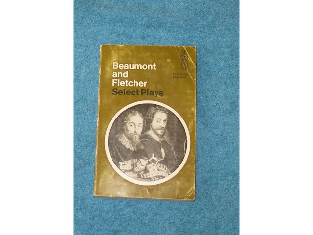 Beaumont and Fletcher - SELECT PLAYS