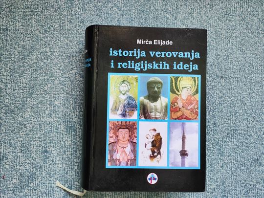 Istorija verovanja i religijskih ideja - Mirča Eli