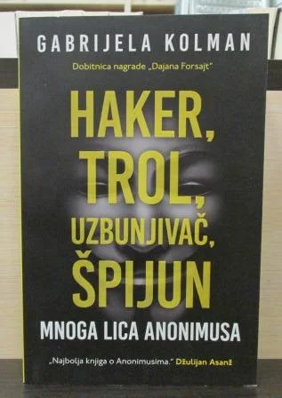 HAKER, TROL, UZBUNJIVAČ, ŠPIJUN – GABRIJELA KOLMAN