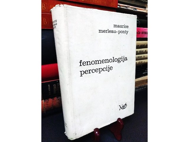 FENOMENOLOGIJA PERCEPCIJE - Maurice Merlau-Ponty