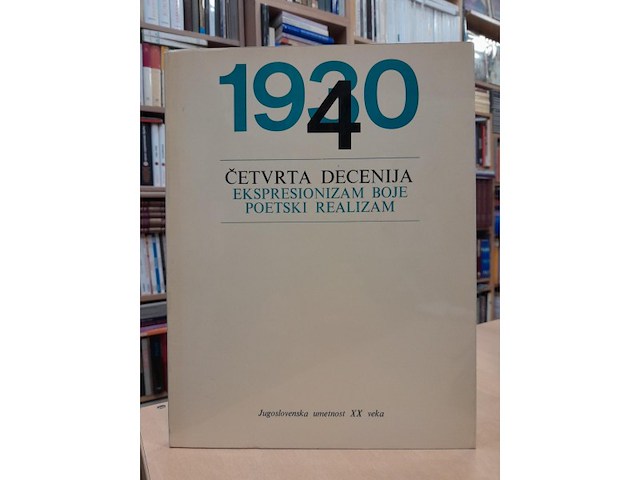 ČETVRTA DECENIJA-Ekspresionizam boje, poetski realizam