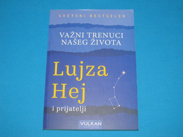 VAŽNI TRENUCI NAŠEG ŽIVOTA Lujza Hej