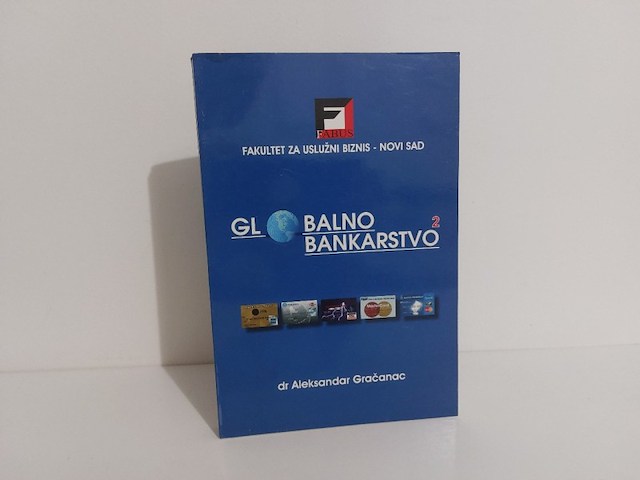 Globalno bankarstvo - Dr Aleksandar Gračanac