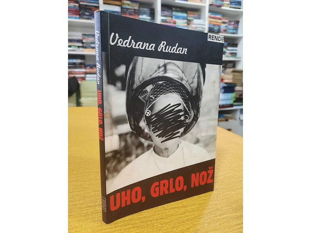 Uho grlo nos - Vedrana Rudan