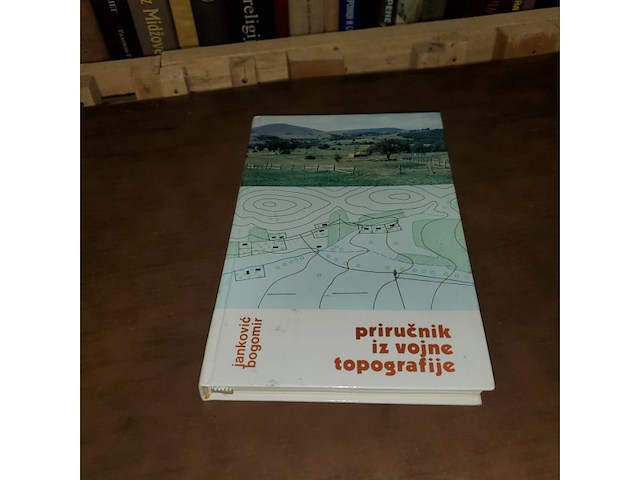 Jankovic Bogomir - Prirucnik iz vojne topografije