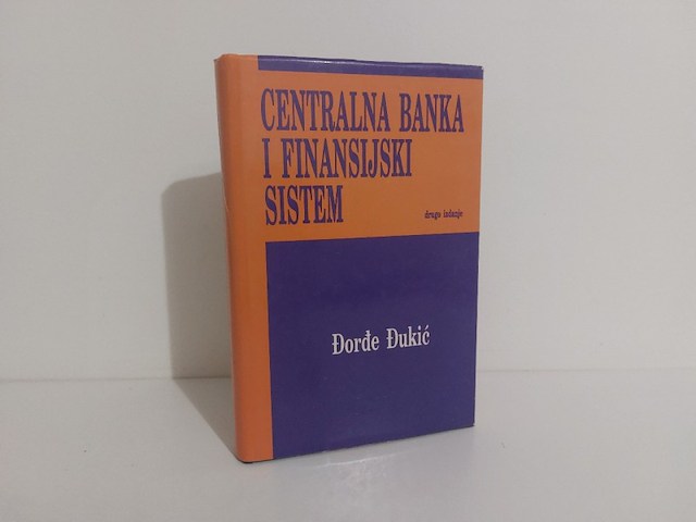 Centralna banka I finansijski sistem  - Đorđe Ðukić