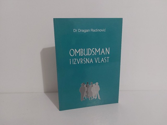 Ombudsman i izvršna vlast - Dr Dragan Radinović