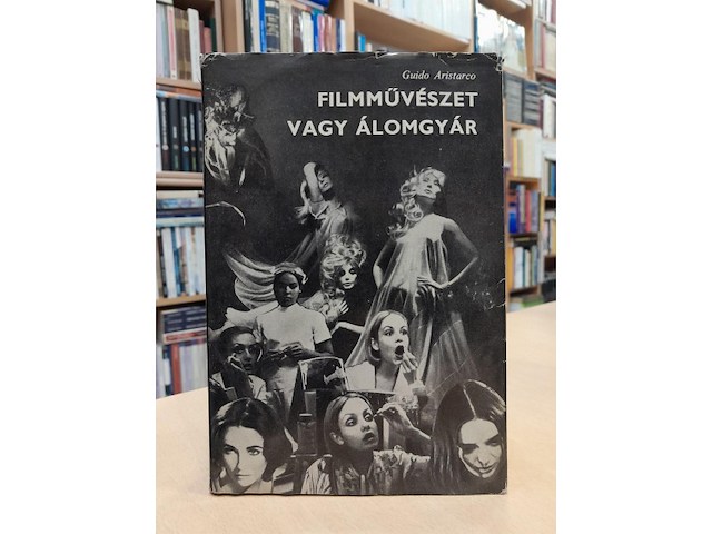 FILMMŰVÉSZET VAGY ÁLOMGYÁR - GUIDO ARISTARCO