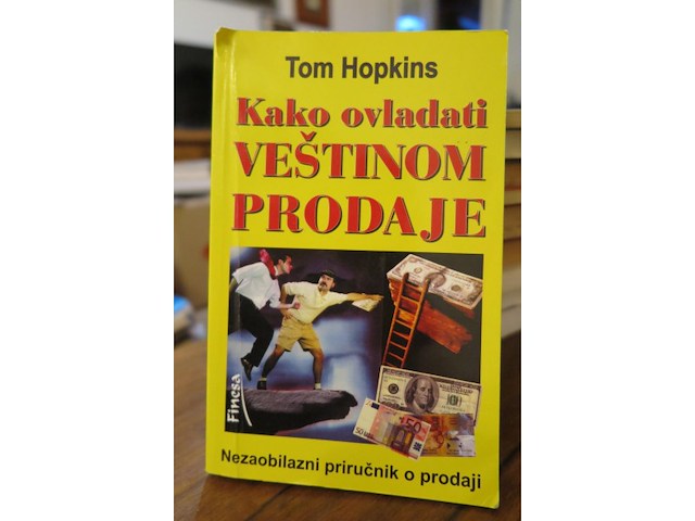 Tom Hopkins - Kako ovladati veštinom prodaje